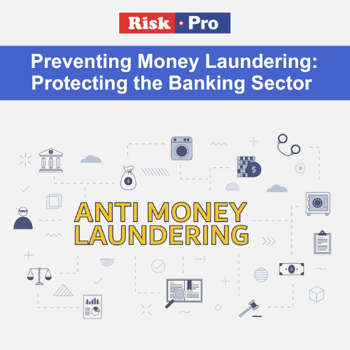 Preventing Money Laundering: Protecting the Banking Sector | Riskpro India - Connect with Risk ...